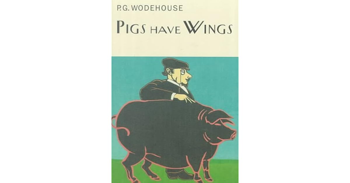 Pigs Have Wings by P.G. Wodehouse