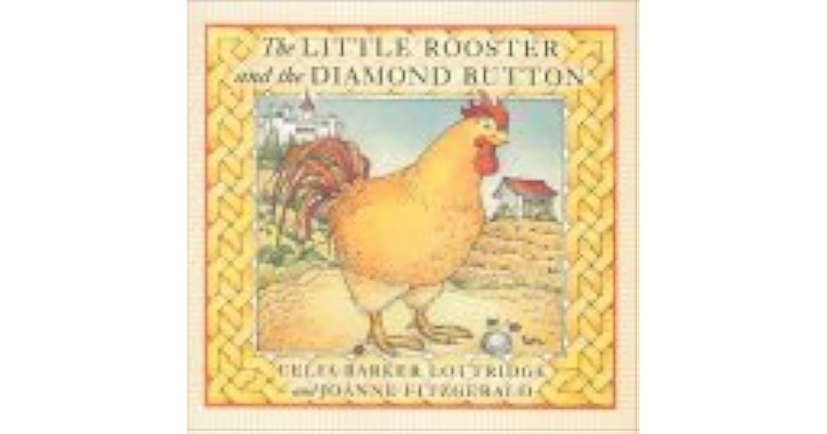 The Little Rooster and the Diamond Button by Celia Barker Lottridge