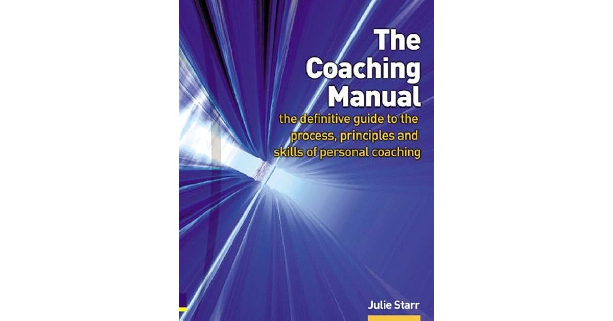 The Coaching Manual: The Definitive Guide To The Process, Principles ...