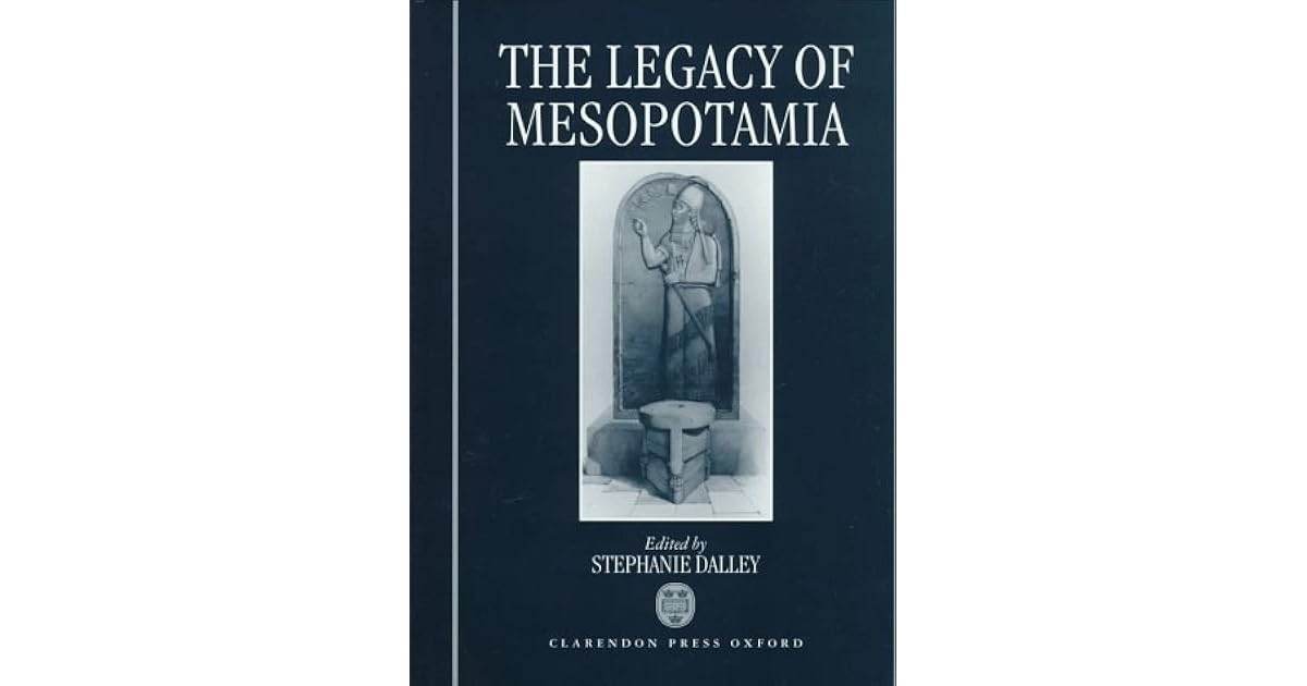 The Legacy Of Mesopotamia by Stephanie Dalley