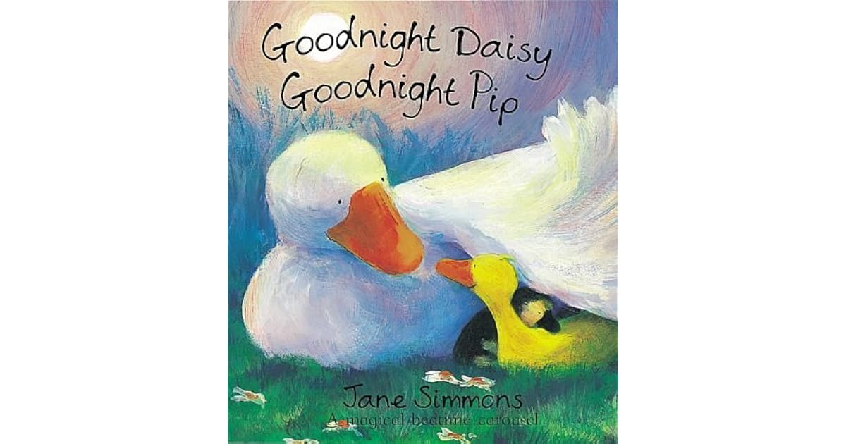 Goodnight Daisy, Goodnight Pip by Jane Simmons