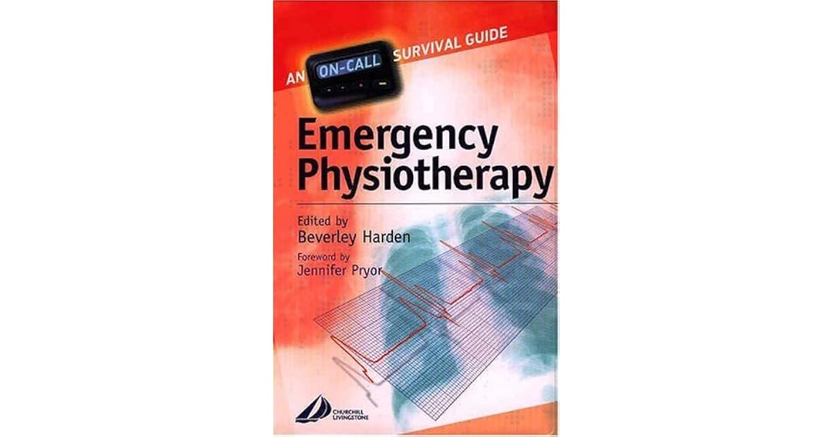 Emergency Physiotherapy: On Call Survival Guide by Beverly Harden