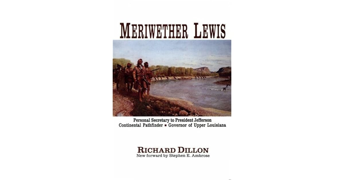 Meriwether Lewis by Richard H. Dillon