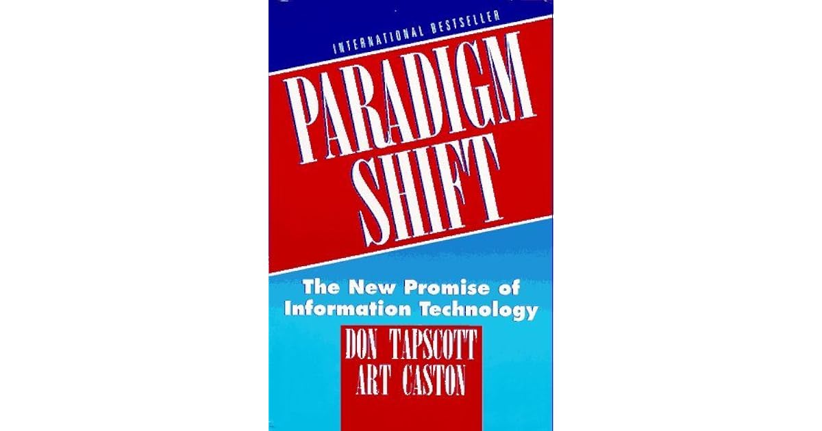 Paradigm Shift: The New Promise Of Information Technology by Don Tapscott