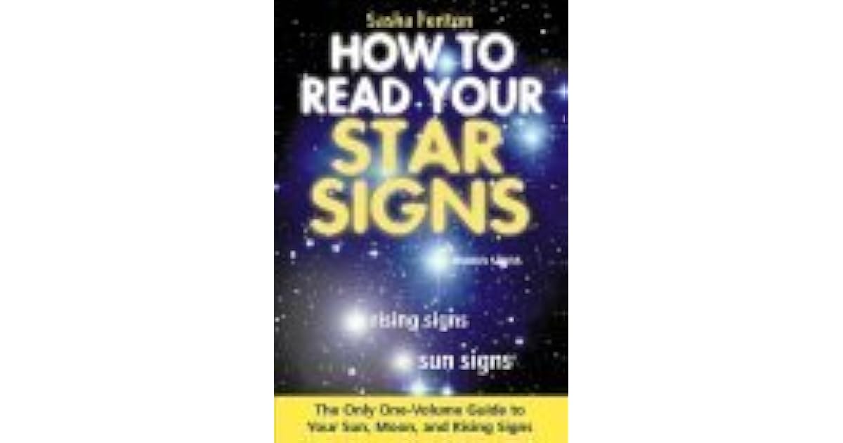 How to Read Your Star Signs: The Only One-Volume Guide to Your Sun ...