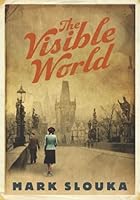 The Visible World by Mark Slouka