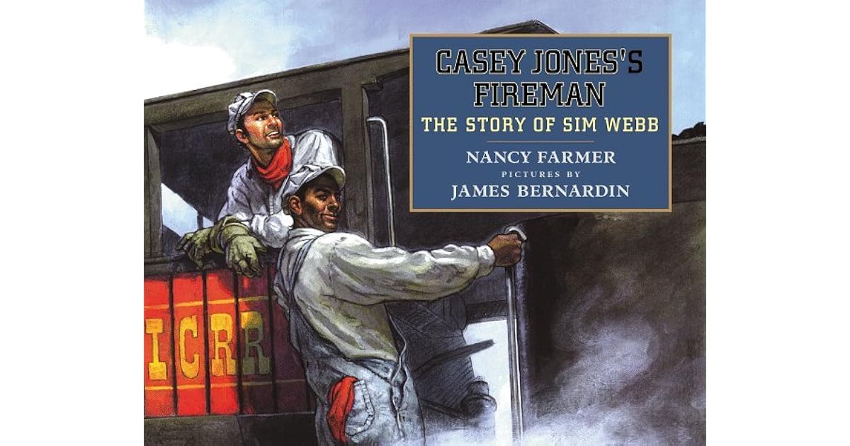 Casey Jones's Fireman: The Story of Sim Webb by Nancy Farmer