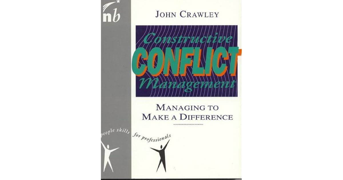 Constructive Conflict Management by John Crawley