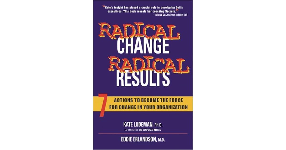 Radical Change, Radical Results: 7 Actions To Become The Force For ...
