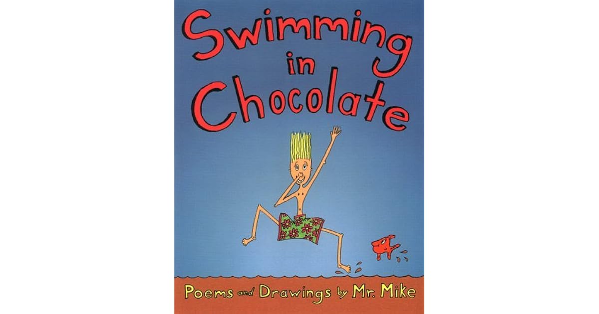 Swimming in Chocolate: Poems & Drawings by Mr. Mike by Mike Snyder