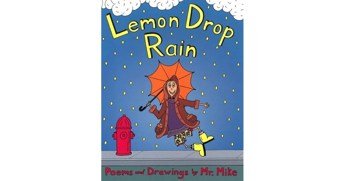 Lemon Drop Rain: Poems and Drawings by Mr. Mike by Michael W. Snyder