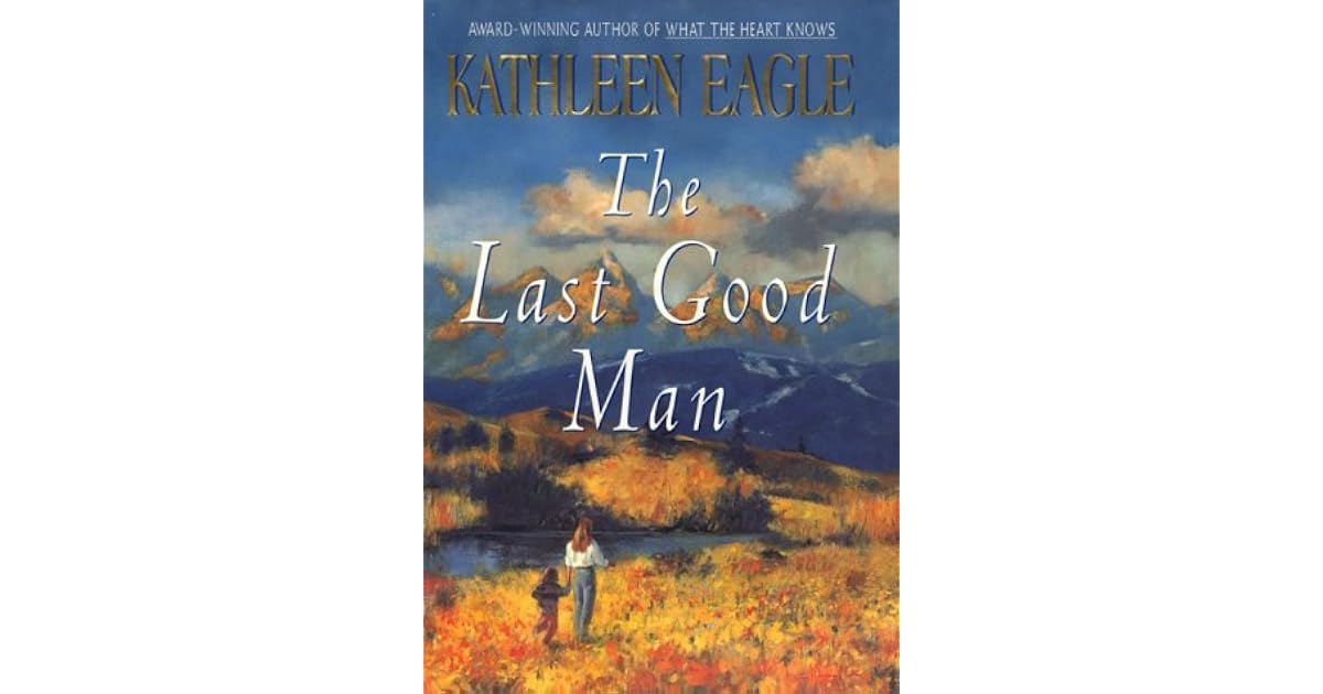 The Last Good Man by Kathleen Eagle
