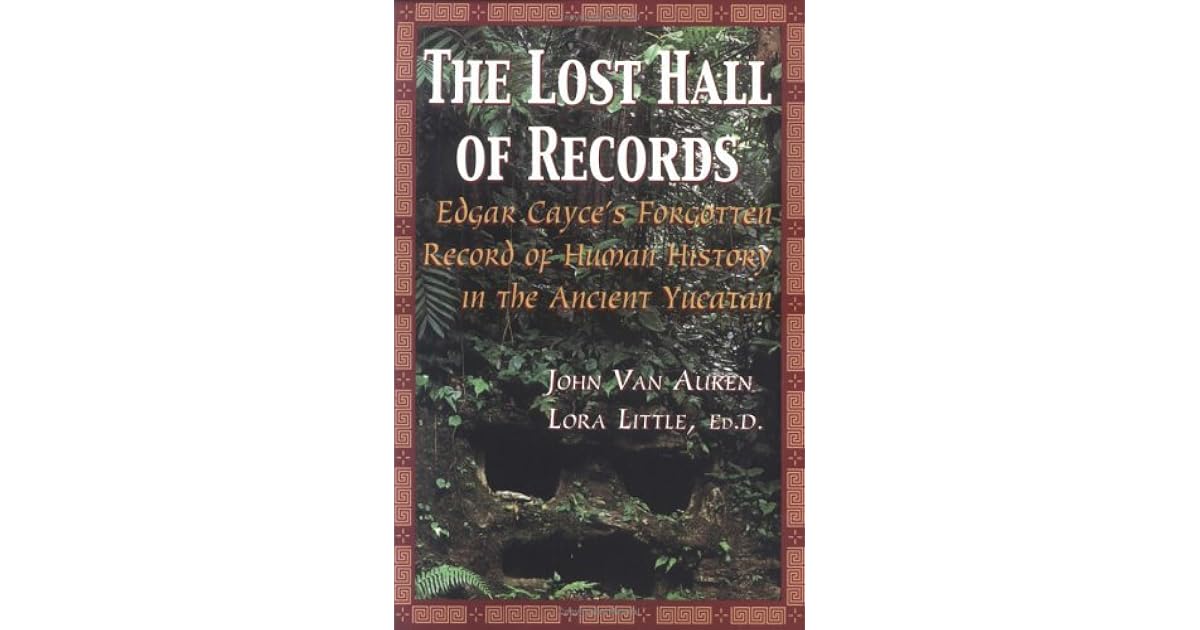 The Lost Hall Of Records: Edgar Cayce's Forgotten Record Of Human ...