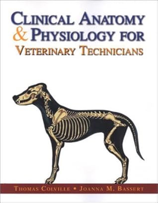 Clinical Anatomy & Physiology for Veterinary Technicians by Thomas P. Colville