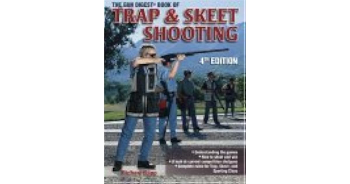 The Gun Digest Book Of Trap & Skeet Shooting by Chris Christian