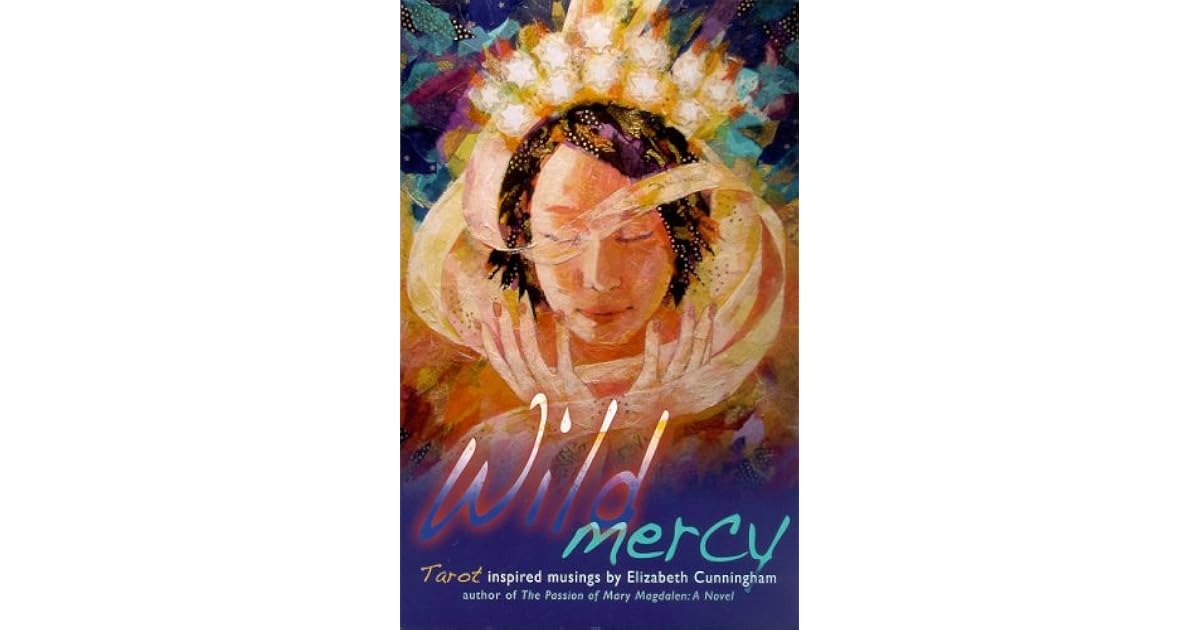 Wild Mercy: Tarot Inspired Musings by Elizabeth Cunningham