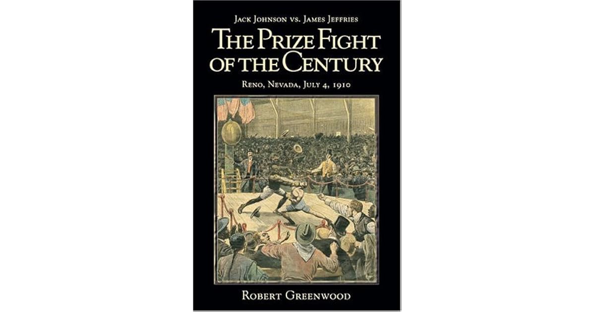 Jack Johnson vs. James Jeffries: The Prize Fight of the Century--Reno ...