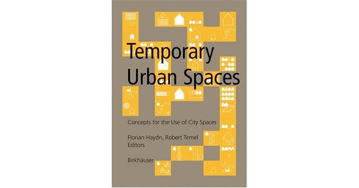 Temporary Urban Spaces: Concepts For The Use Of City Spaces by Florian ...