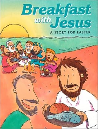 Breakfast with Jesus: A Story for Easter by Mark A. Taylor