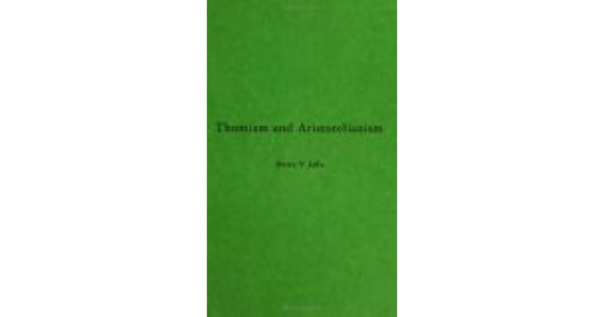 Thomism and Aristotelianism: A Study of the Commentary by Thomas ...