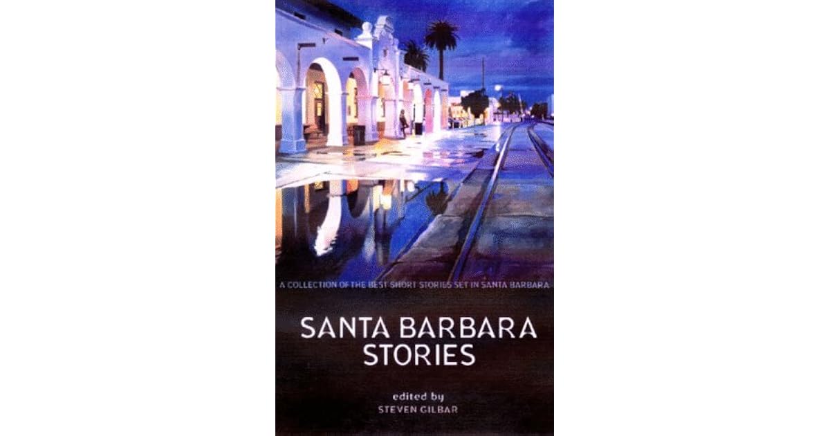 Santa Barbara Stories by Steven Gilbar