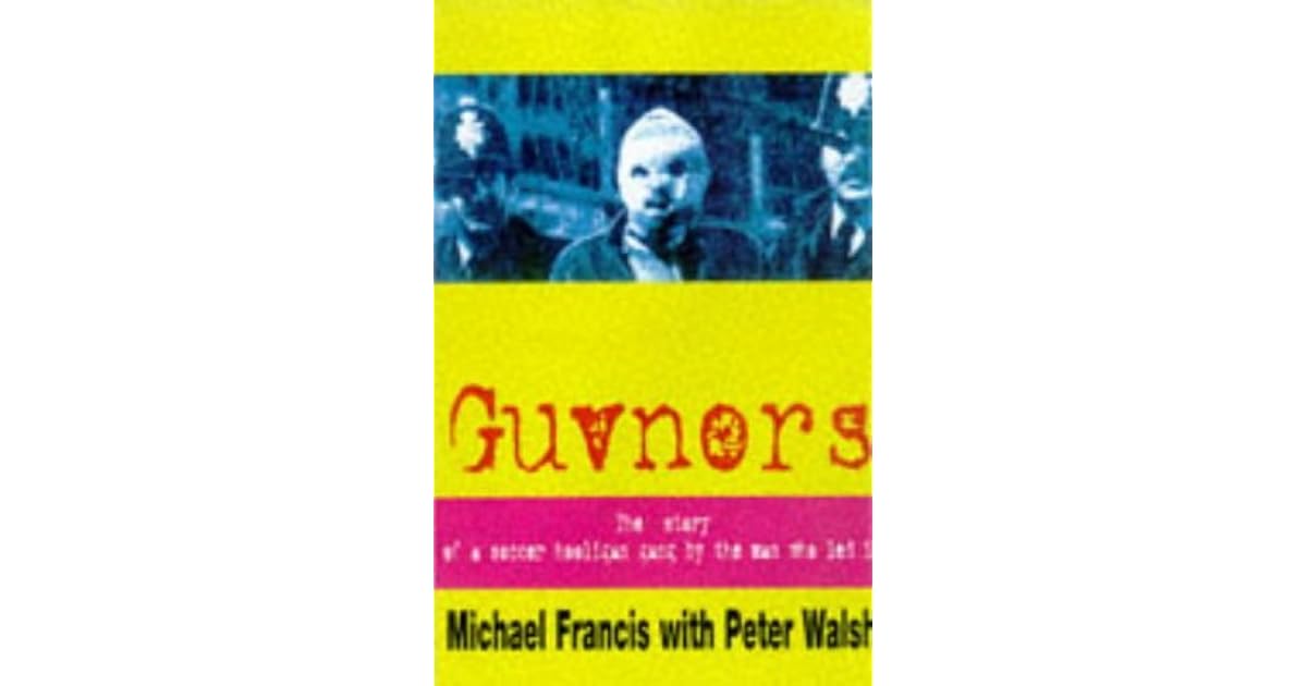 Guvnors: Story of a Soccer Hooligan Gang by the Man Who Led It by Peter ...