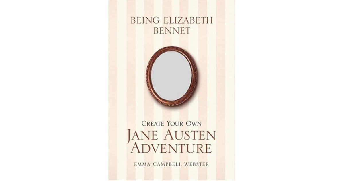 Being Elizabeth Bennet: Create Your Own Jane Austen Adventure by Emma ...