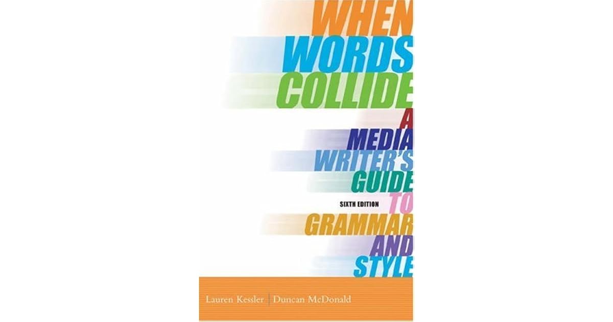 When Words Collide: A Media Writer's Guide to Grammar and Style by ...