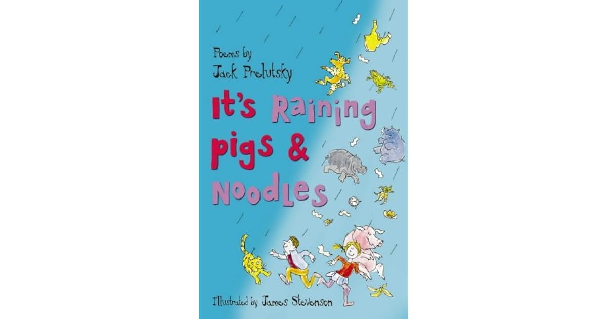 It's Raining Pigs and Noodles by Jack Prelutsky