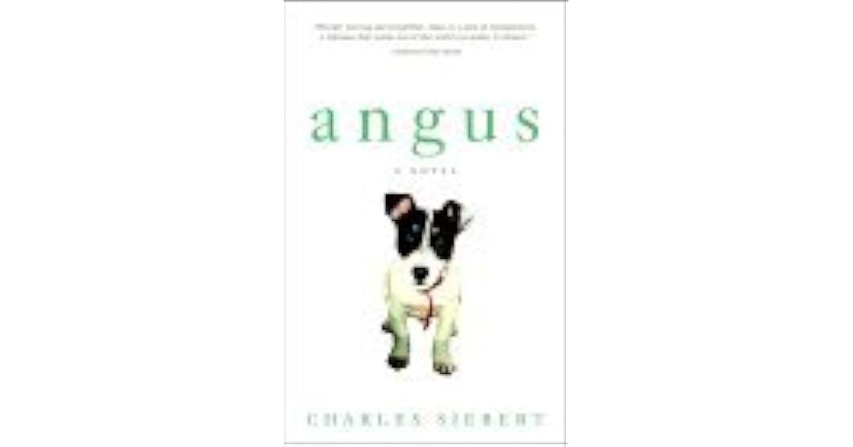 Angus: A Novel by Charles Siebert