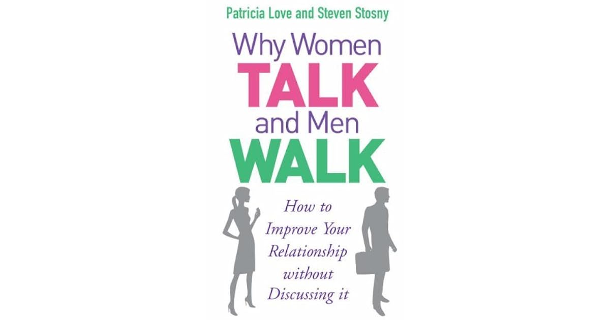 Why Women Talk and Men Walk: How to Improve Your Relationship Without ...
