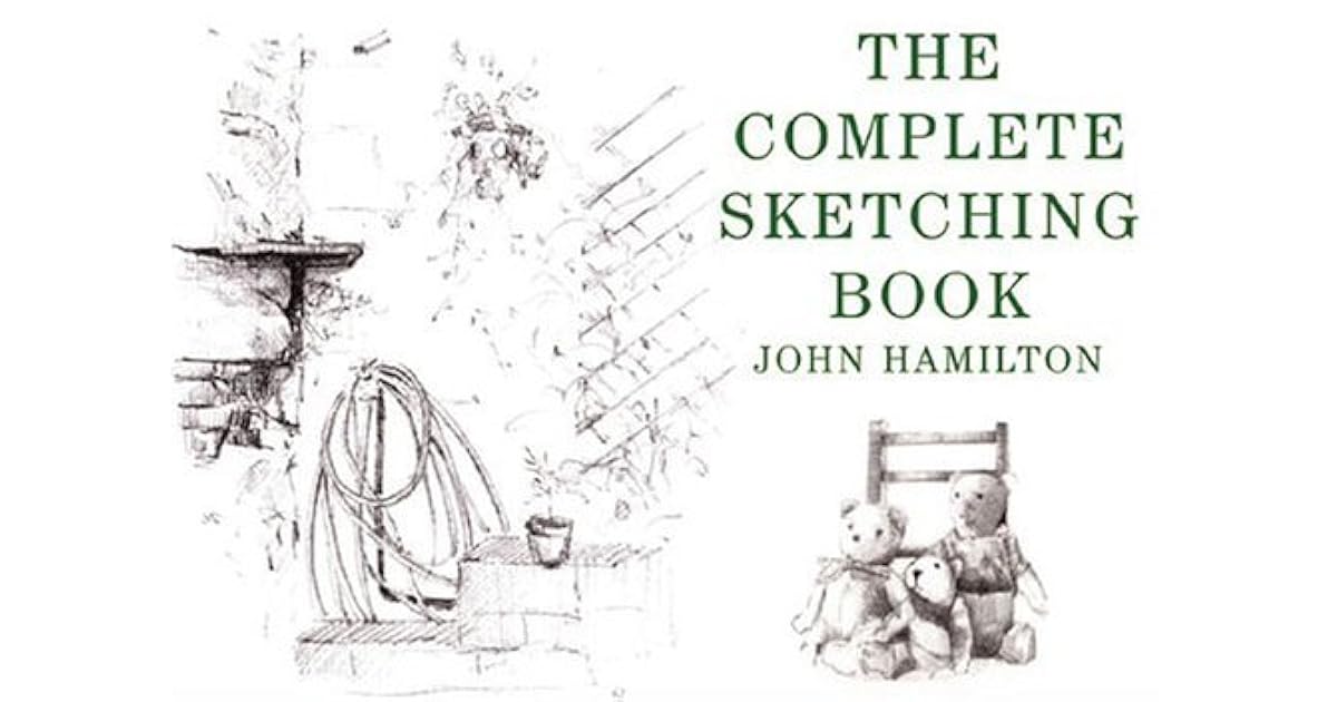 The Complete Sketching Book by John Hamilton
