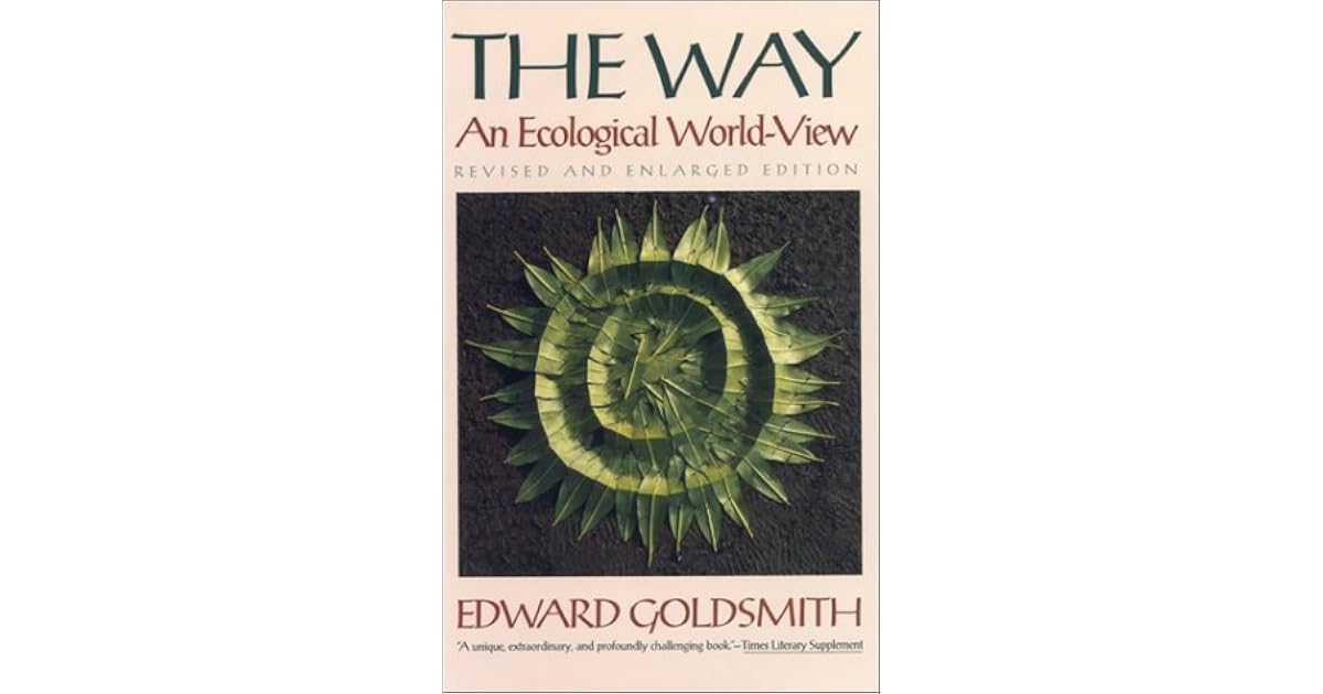 The Way: An Ecological World View by Edward Goldsmith
