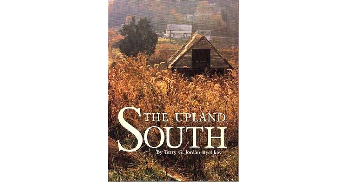The Upland South: The Making Of An American Folk Region And Landscape ...