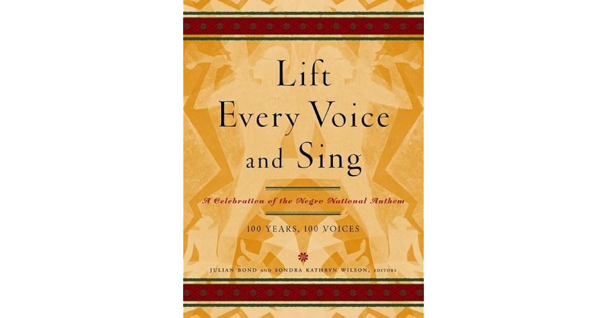 Lift Every Voice and Sing: A Celebration of the Negro National Anthem ...
