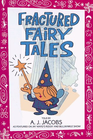 Fractured Fairy Tales by A.J. Jacobs