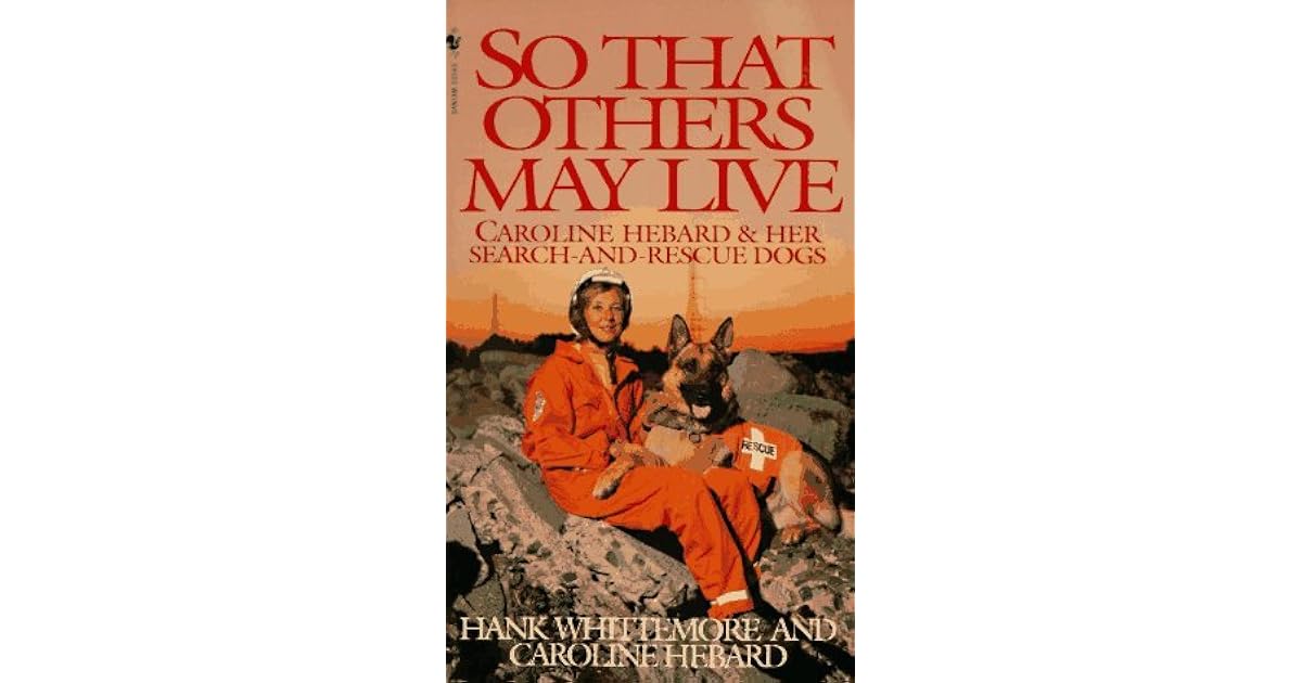 So That Others May Live: Caroline Hebard & Her Search-And-Rescue Dogs ...