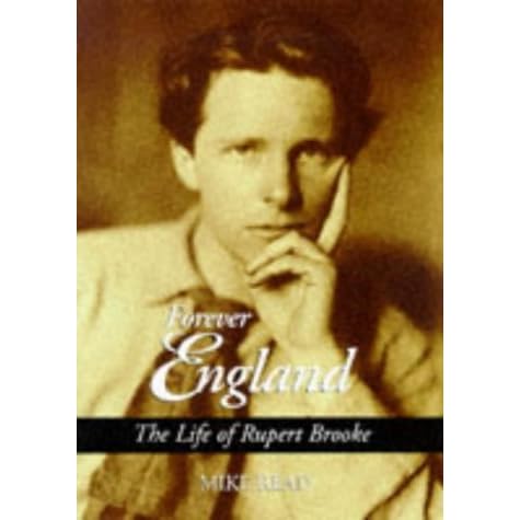 Forever England: The Life of Rupert Brooke by Mike Read — Reviews ...