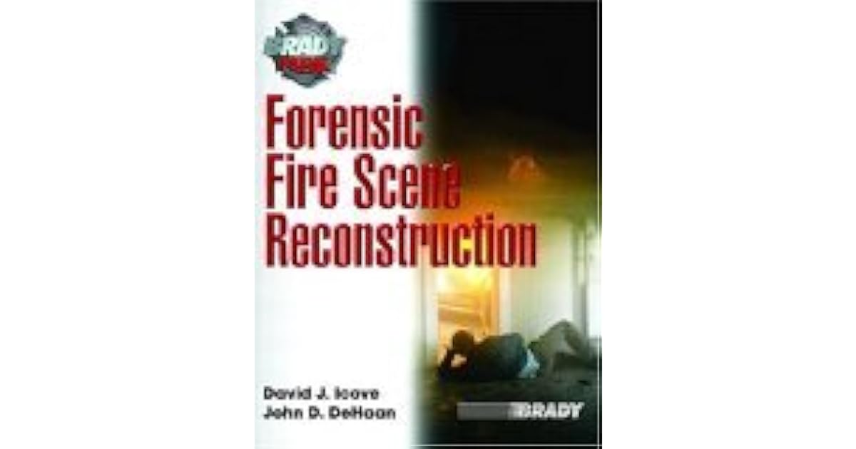 Forensic Fire Scene Reconstruction by David J. Icove