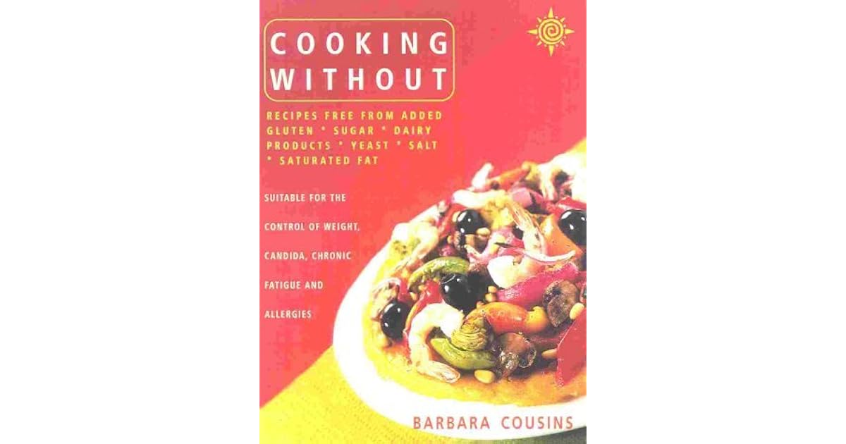 Cooking Without: All recipes free from added gluten, sugar, dairy ...