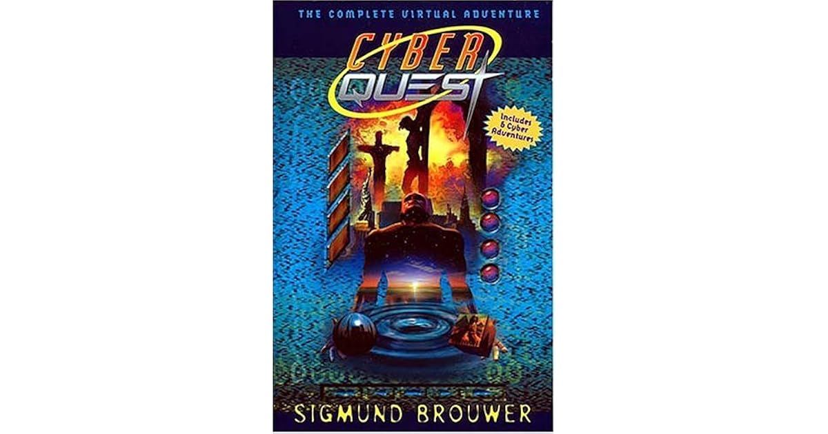 Cyberquest: The Complete Virtual Adventure by Sigmund Brouwer