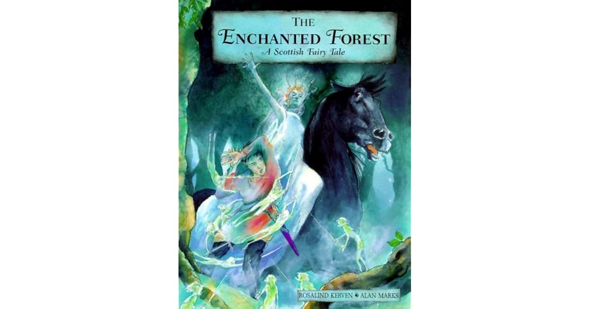 The Enchanted Forest: A Scottish Fairy Tale by Rosalind Kerven
