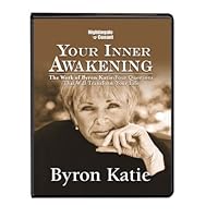 Your Inner Awakening: The Work of Byron Katie: Four Questions That Will ...