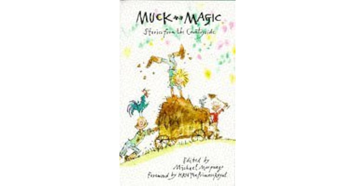Muck And Magic: Stories From The Countryside by Michael Morpurgo