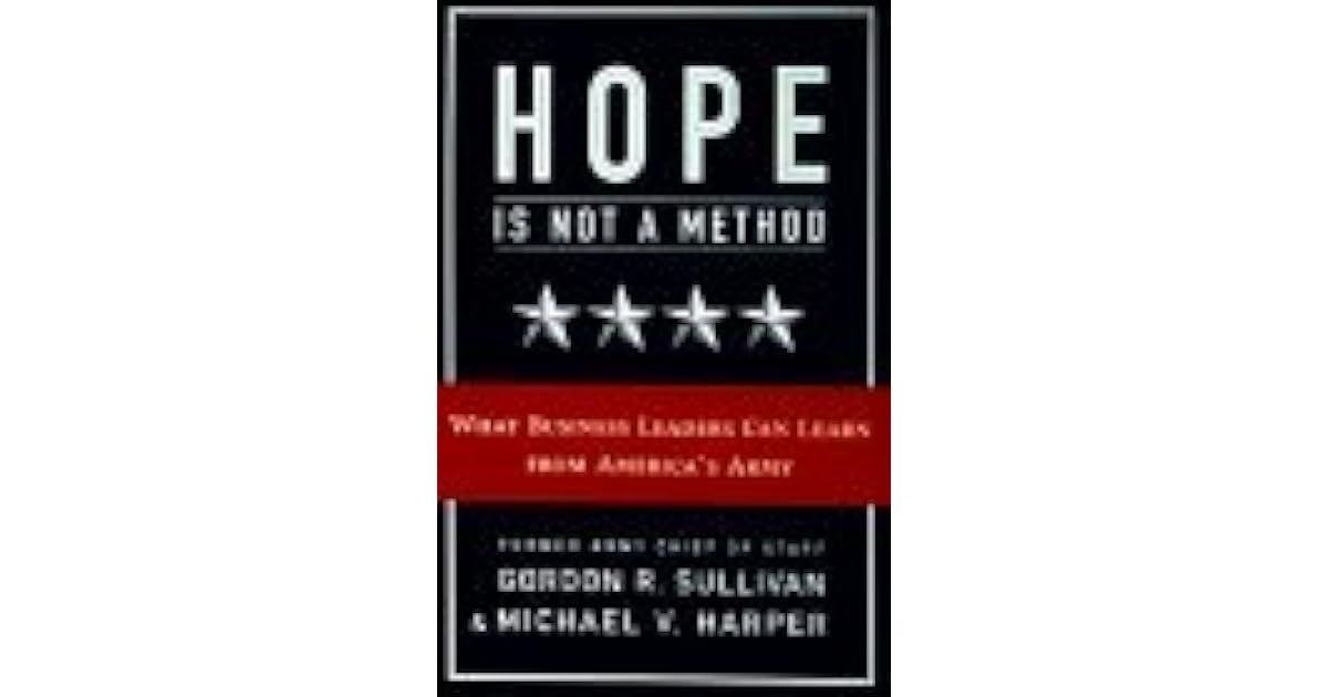 Hope Is Not A Method by Gordon R. Sullivan
