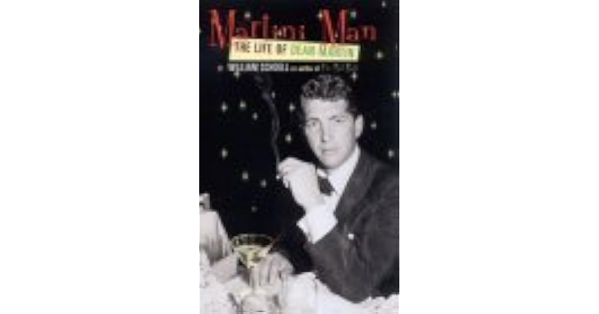 Martini Man: The Life of Dean Martin by William Schoell