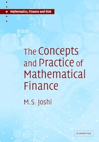 The Concepts and Practice of Mathematical Finance by Mark S. Joshi