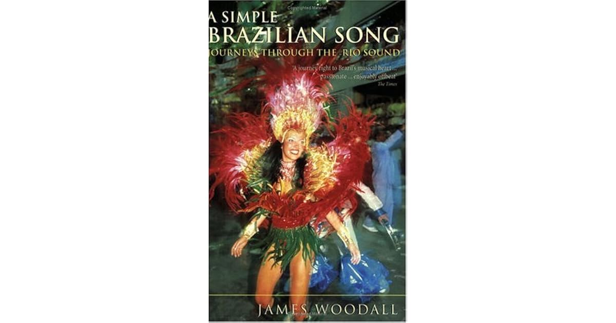 A Simple Brazilian Song: Journeys Through the Rio Sound by James Woodall