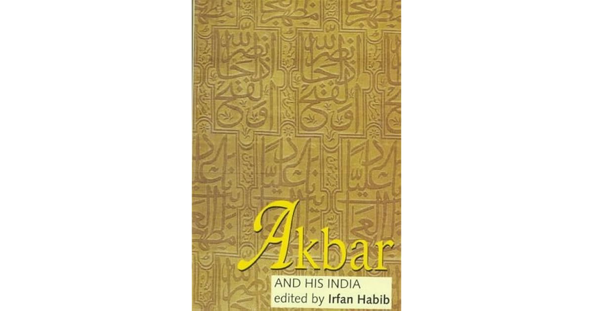 Akbar and His India by Irfan Habib