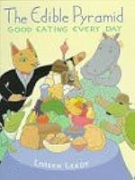 The Edible Pyramid: Good Eating Every Day by Loreen Leedy